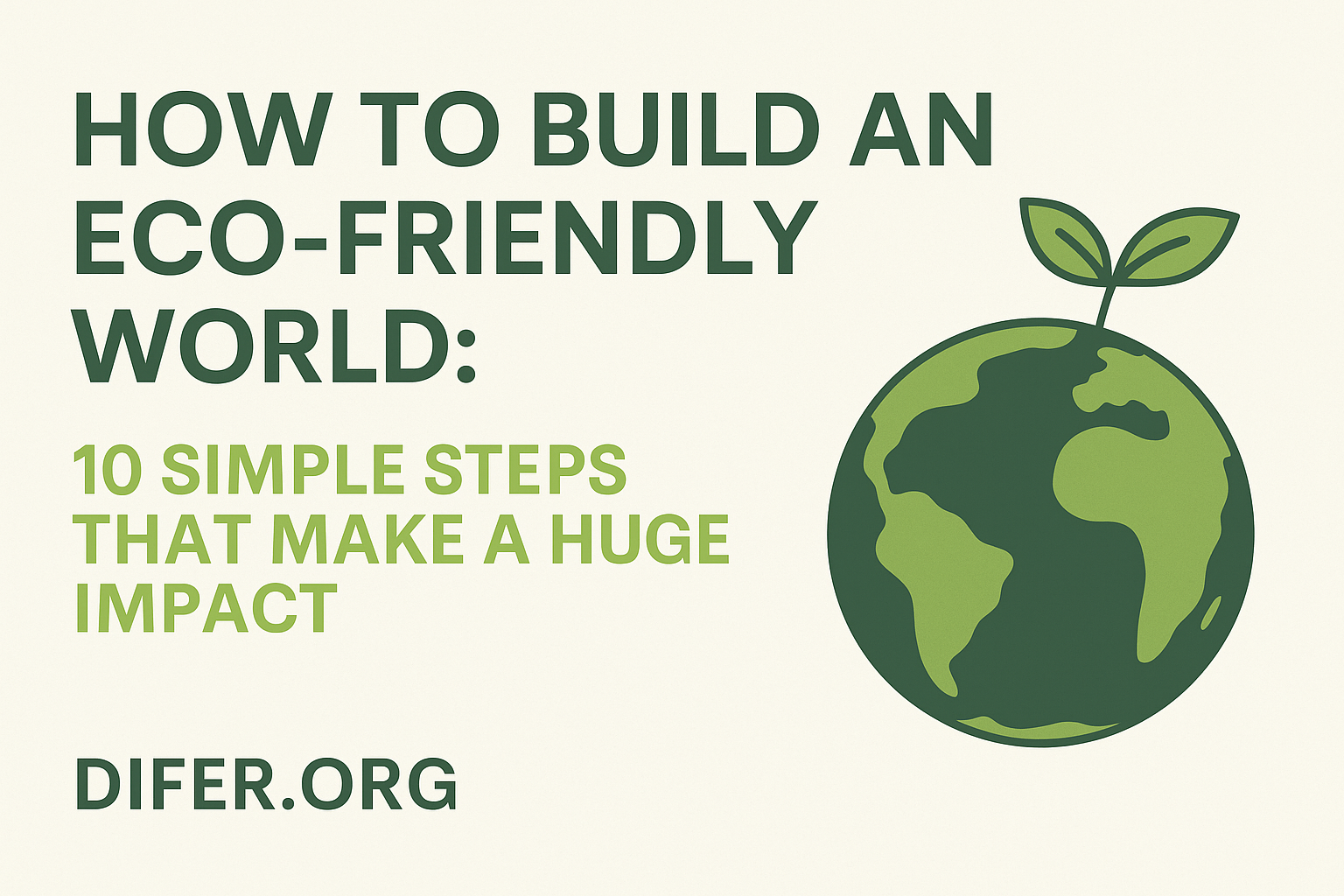 How to Build an Eco-Friendly World: 10 Simple Steps That Make a HUGE ...
